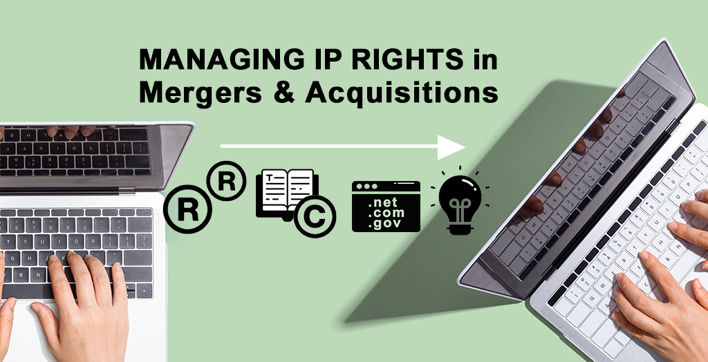Managing IP Rights in Mergers & Acquisitions - Web TMS